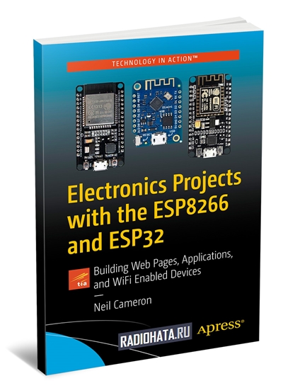 Electronics Projects with the ESP8266 and ESP32: Building Web Pages, Applications, and WiFi ...